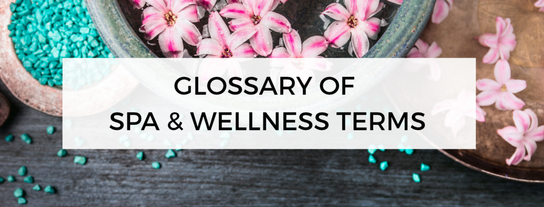 Glossary Of Spa & Wellness Terms - Travel To Wellness